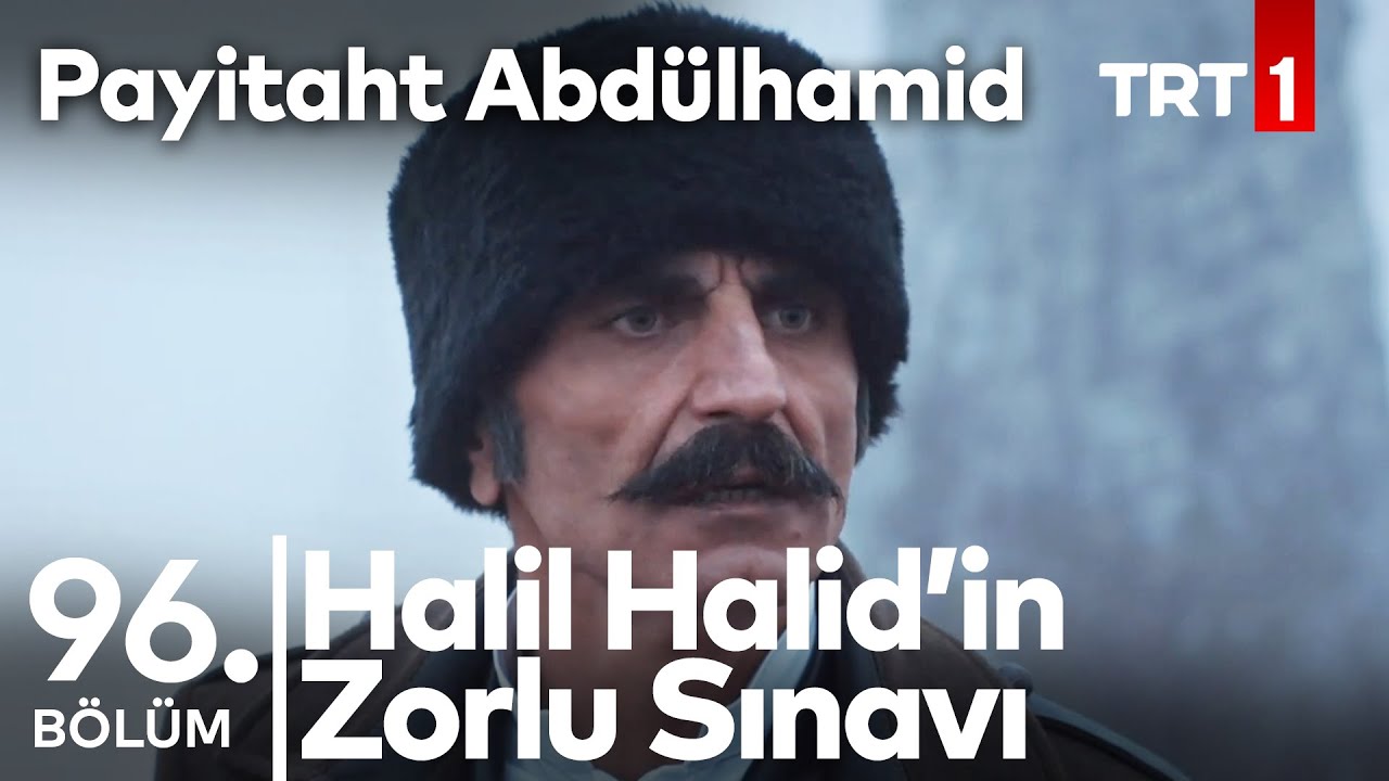 Halil Halid, Kendi Dostlarına Karşı! I Payitaht Abdülhamid 96.Bölüm ...