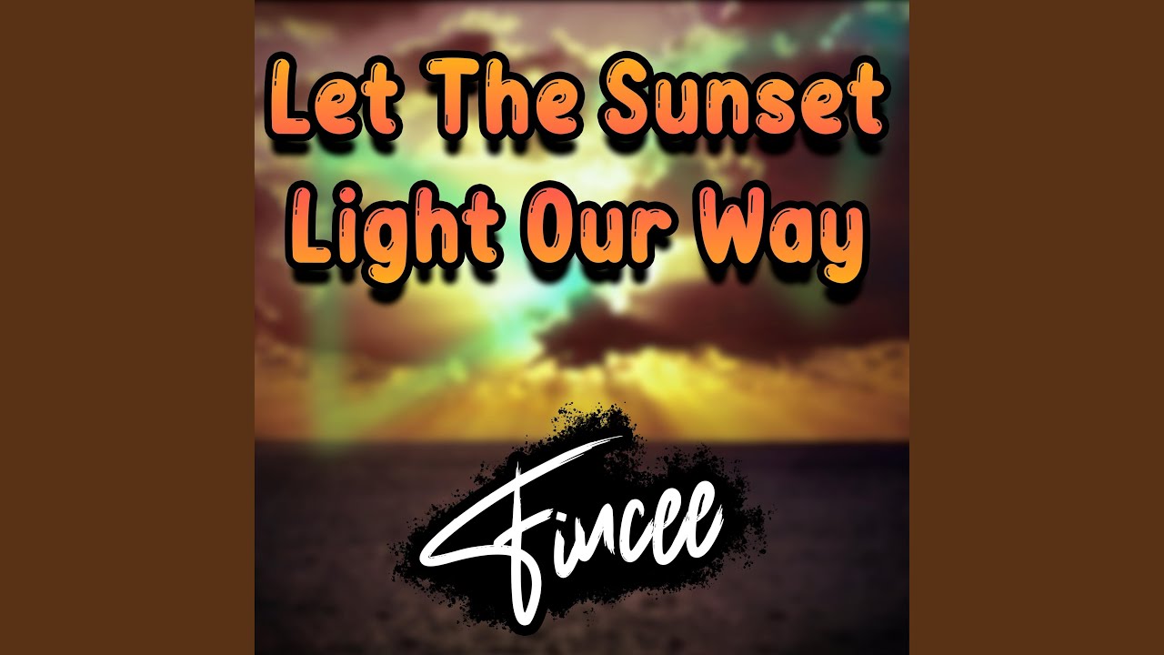 Let the Sunset Light Our Way (Extended Mix) - YouTube