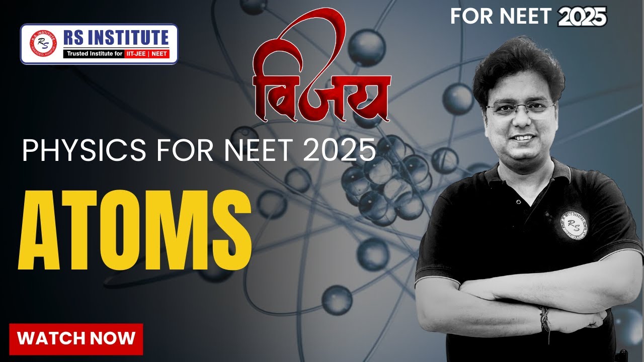 ATOMS | PHYSICS REVISION CLASS FOR NEET 2025 | NEET BATCH | FOR NEET | BEST NEET COACHING IN ...