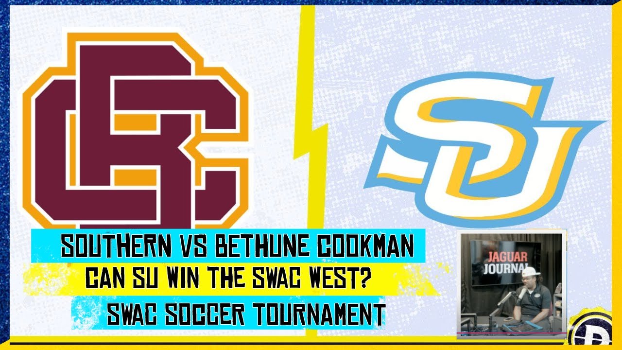 SU vs Bethune-Cookman, Can Southern win the West, and SWAC Soccer ...