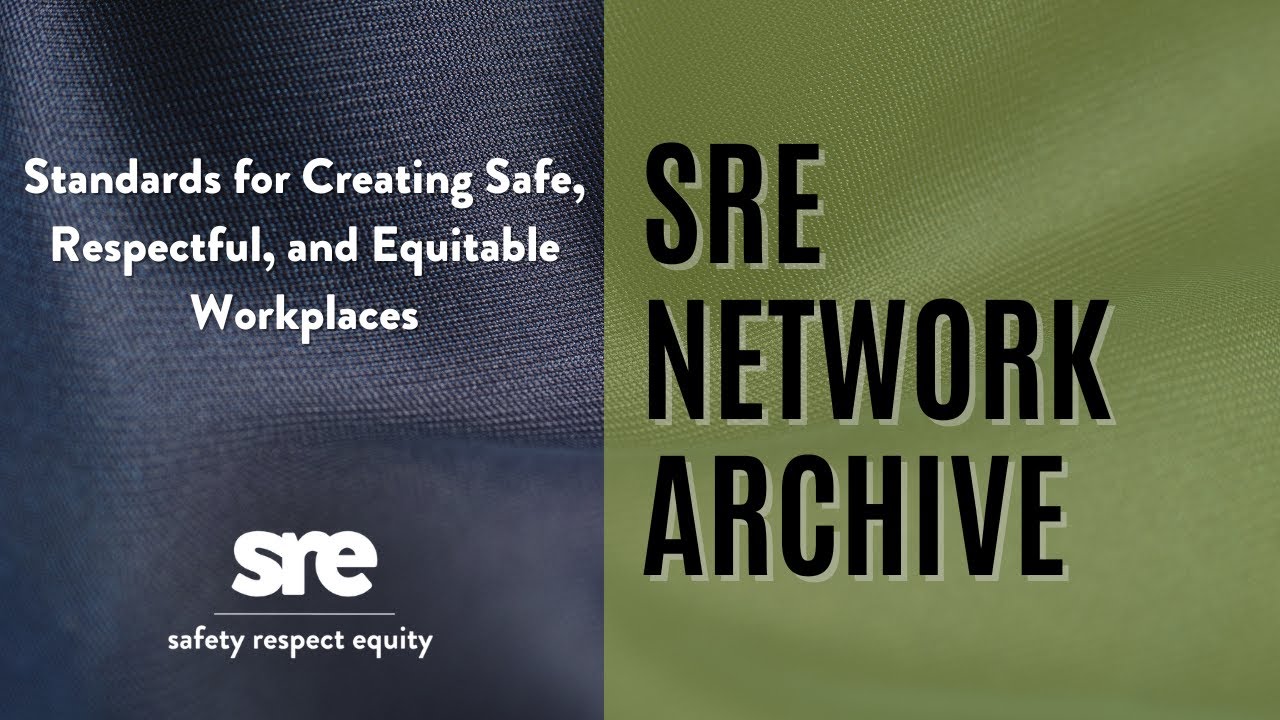 SRE Archive: Webinar - Standards for Creating Safe, Respectful, and ...