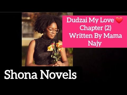 Dudzai My Love Chapter (2)Written By Mama Najy Zim confessions - YouTube
