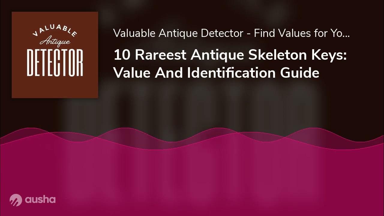 10-rareest-antique-skeleton-keys-value-and-identification-guide-youtube