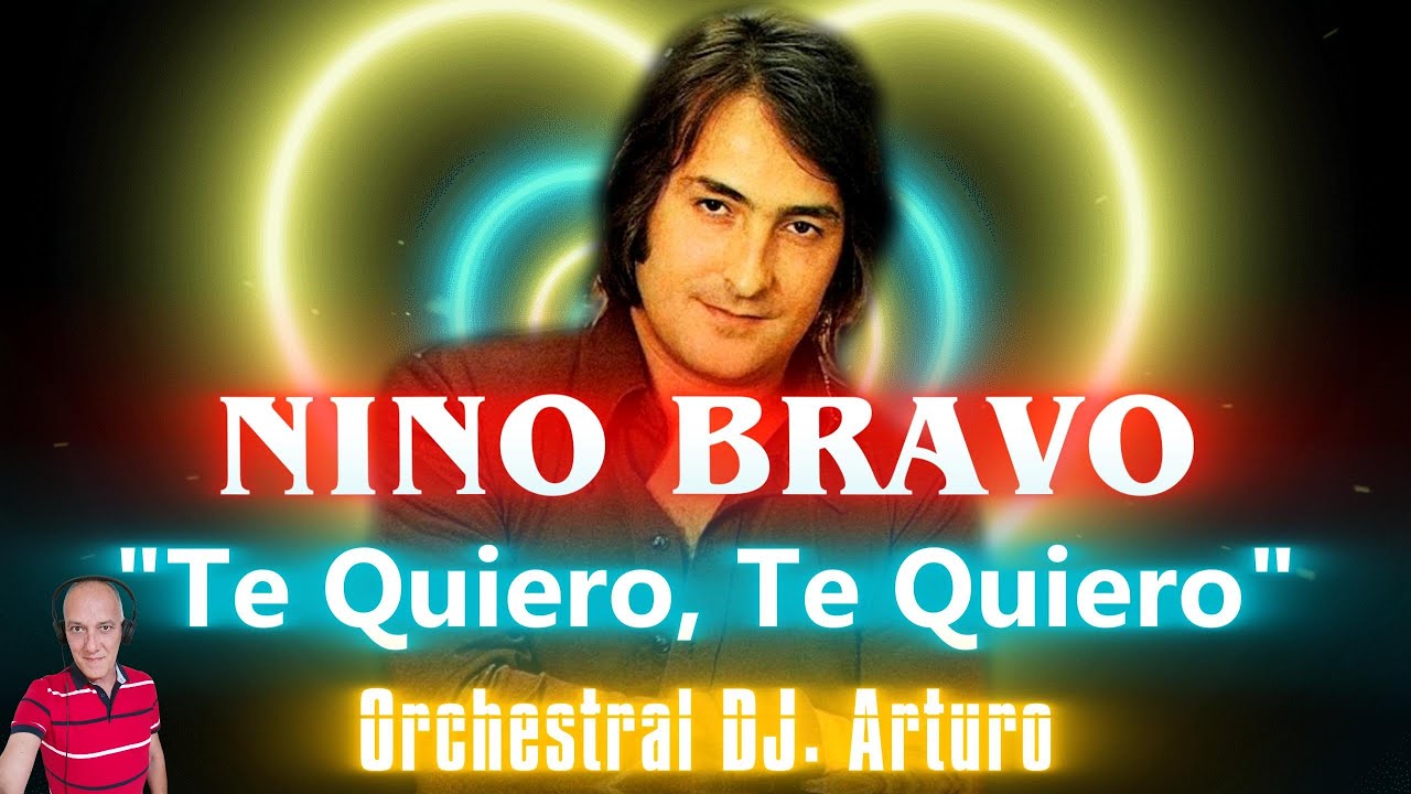 NINO BRAVO - Te Quiero, Te Quiero (Orchestral @DJ_Arturo ) - YouTube