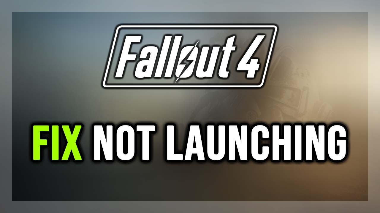 How to FIX Fallout 4 Not Launching/Won't Launch - YouTube