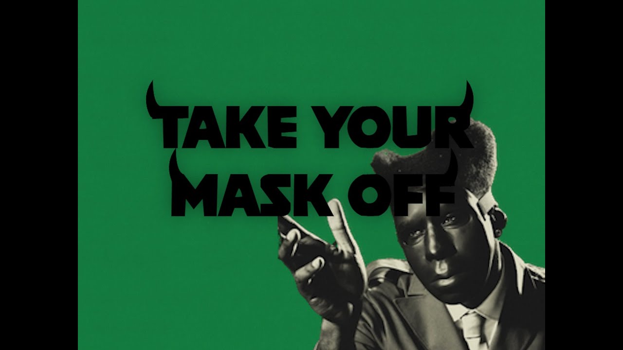 TAKE YOUR MASK OFF - TYLER, THE CREATOR (FULL LYRIC VIDEO) - YouTube
