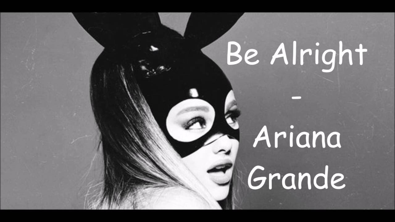 Be Alright - Ariana Grande (lyric) - YouTube