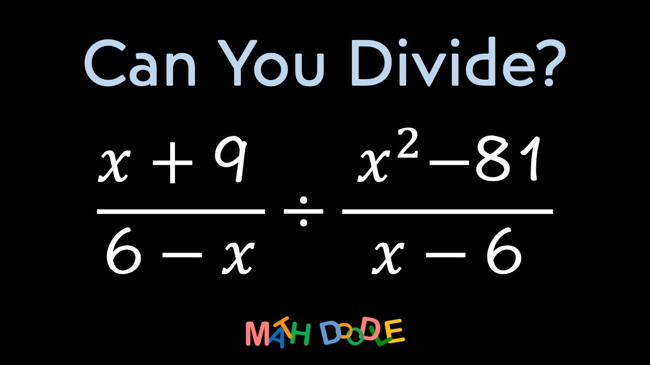 Dividing Rational Expression x 9 6 X x 2 81 x 6 Step