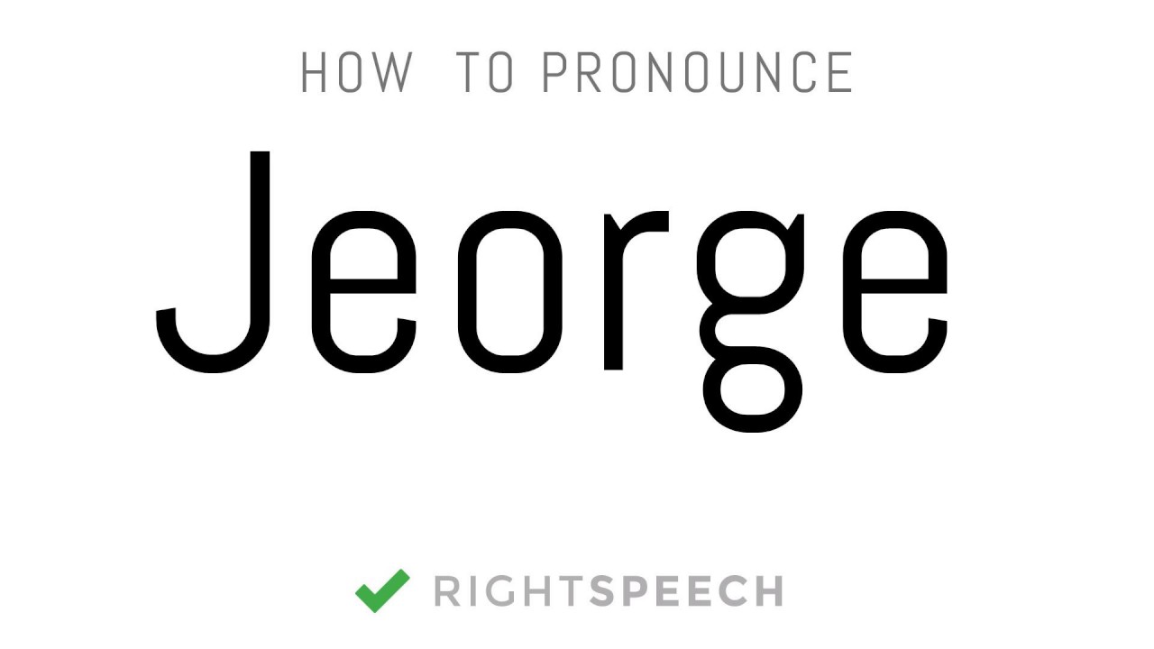 Jeorge - How to pronounce Jeorge - YouTube