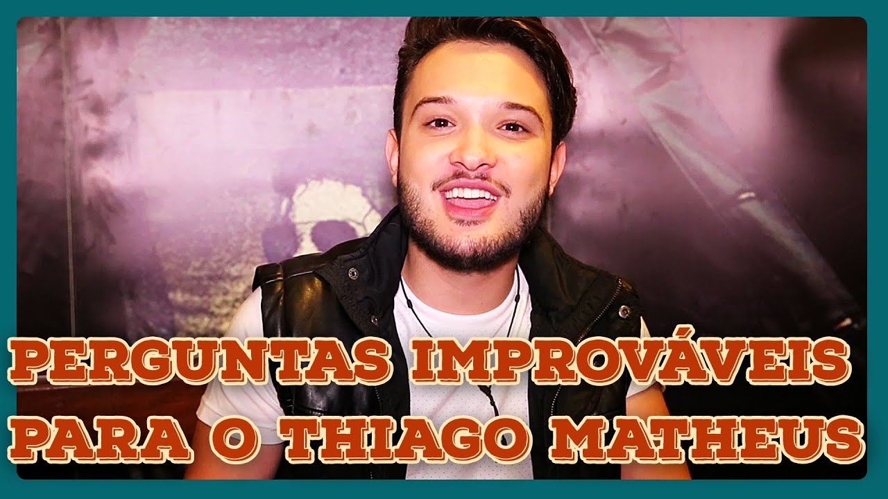 THIAGO MATHEUS RESPONDE A PERGUNTAS IMPROVÁVEIS - YouTube