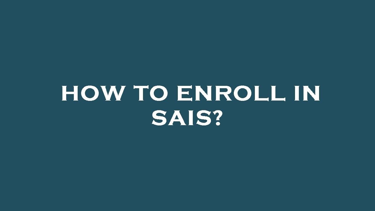 How to enroll in sais? - YouTube