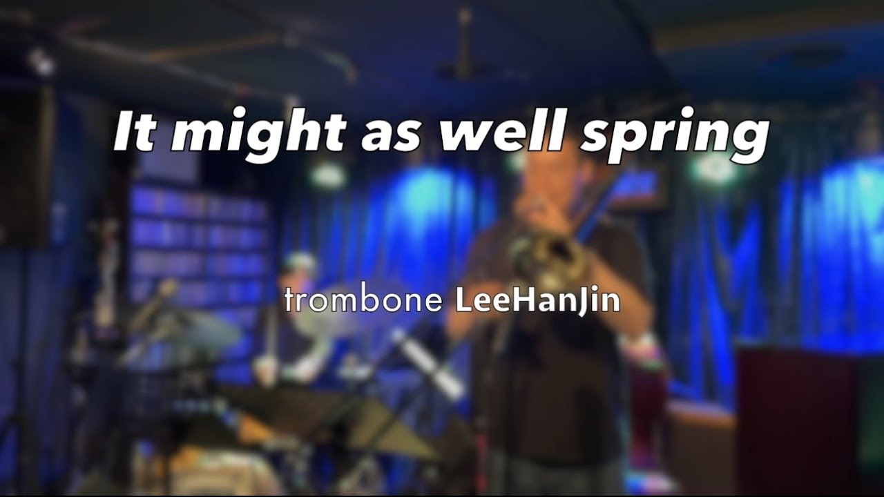 It might as well be spring (samba) -Trombone LeeHanJin - YouTube