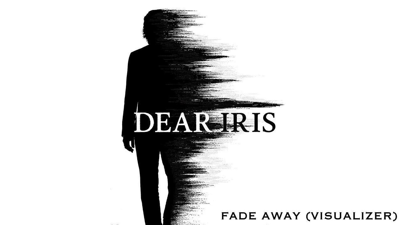 Dear Iris - Fade Away (Visualizer) - YouTube