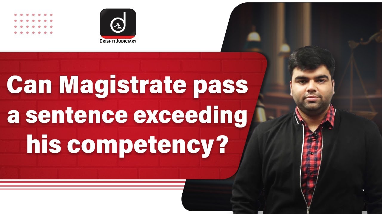 Competency of Magistrate to pass severe sentences | Drishti Judiciary ...