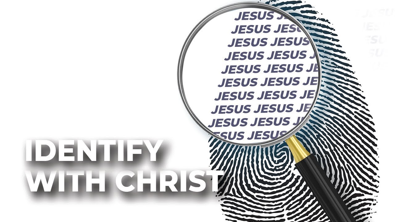 IDENTIFY WITH CHRIST - YouTube