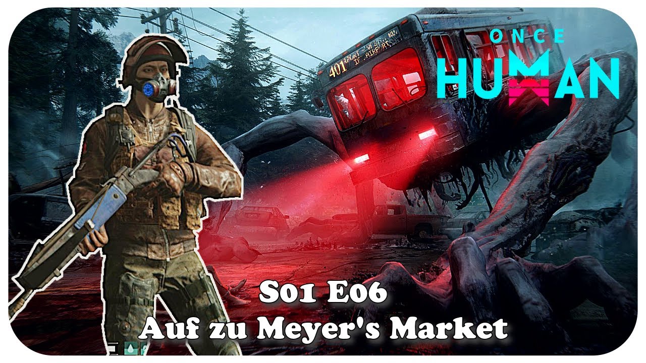 Let's play Once Human S01E06 - Auf zu Meyer's Market - YouTube