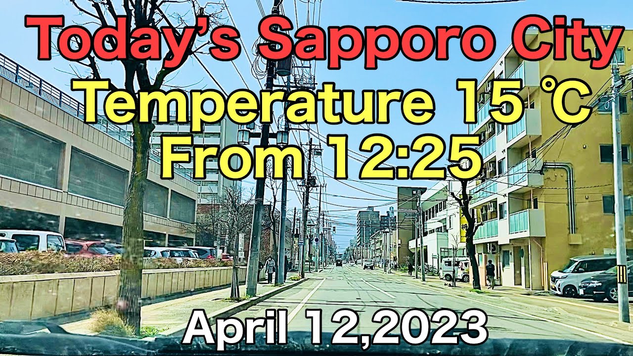 Today’s Sapporo City.Temperature 15 ℃.From 12:25 on April 12,2023 ...