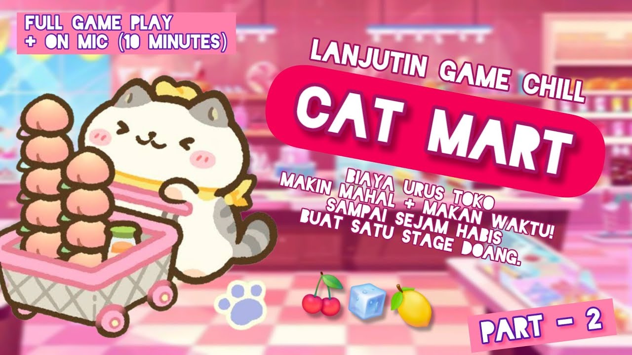[FULL GAME PLAY] CHILL GAME CAT MART PT. 2 - STAGE 3 FINISHED 🥰 (🍒🧊🍋 ...