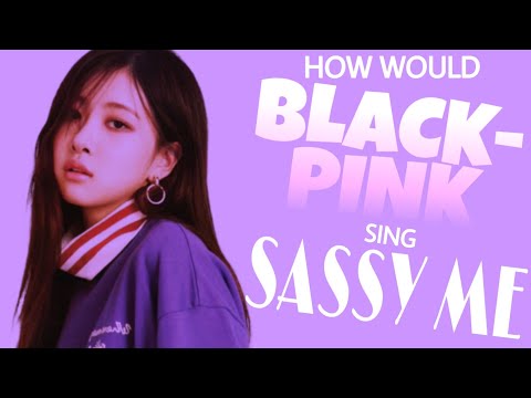 How Would BLACKPINK Sing Sassy Me - Red Velvet | LINE DISTRIBUTION