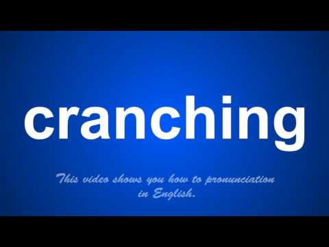 the correct pronunciation of cranching in English. - YouTube