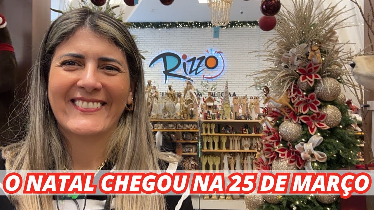 🎄O NATAL CHEGOU NA 25 DE MARÇO | TOUR NAS LOJAS RIZZO 2024 🎄 - YouTube