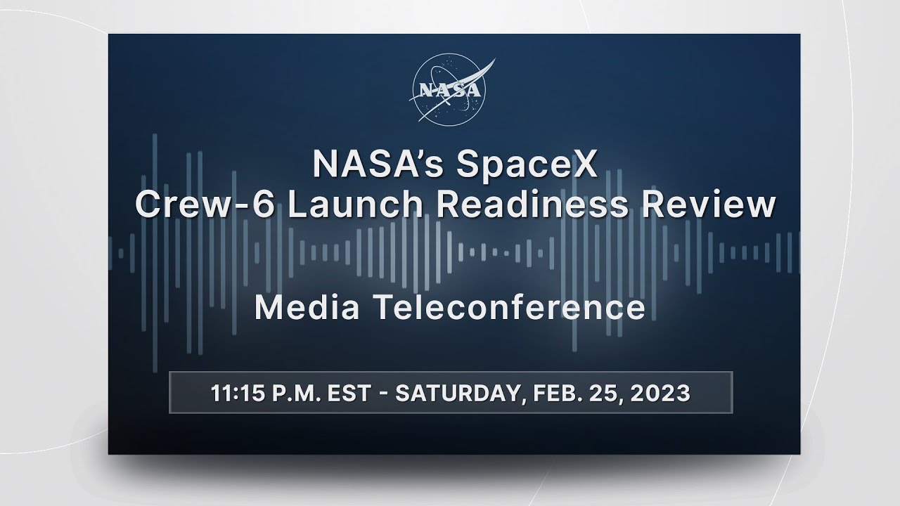 NASA’s SpaceX Crew-6 Launch Readiness Review Media Teleconference - YouTube