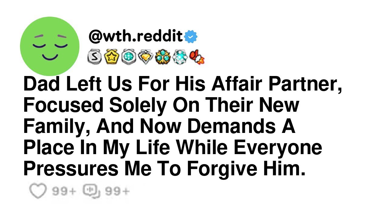 Dad Left Us For His Affair Partner, Focused Solely On Their New Family ...