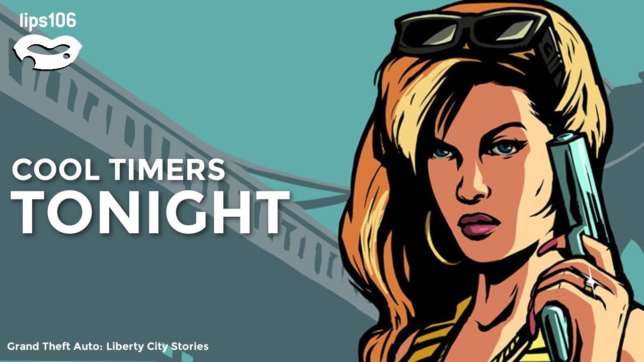 GTA: Liberty City Stories (Music from Lips 106) | Cool Timers - Tonight - YouTube