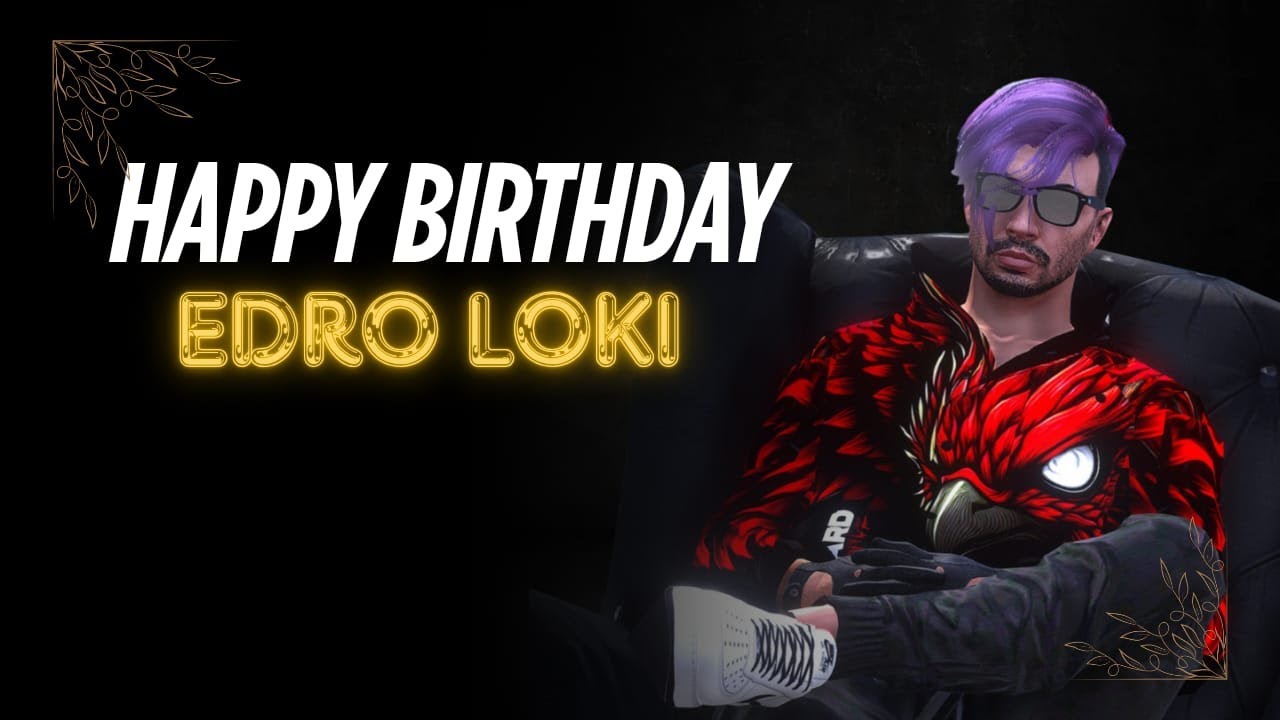 HAPPY BIRTHDAY EDRO LOKI - YouTube