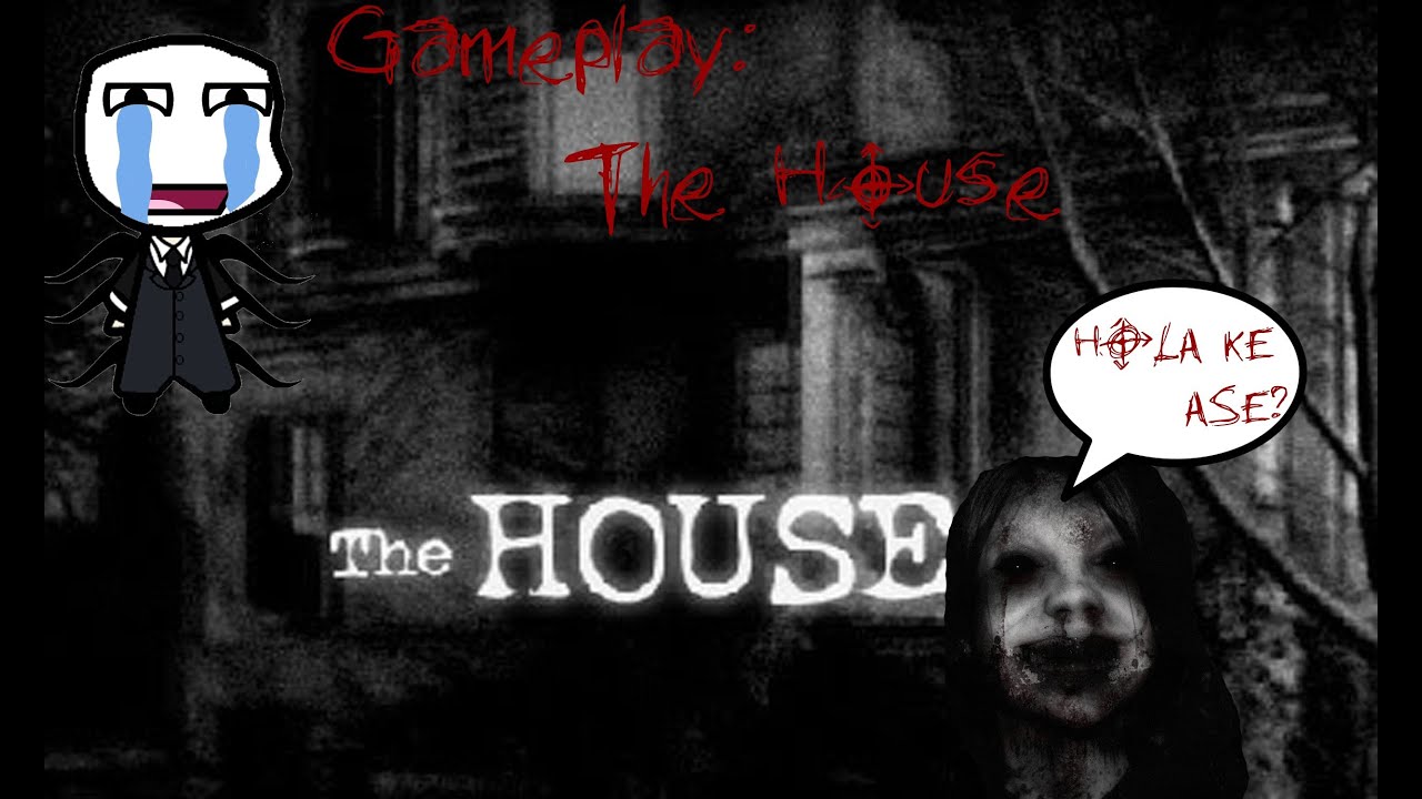 Mi primer gameplay -The house part 1 - YouTube