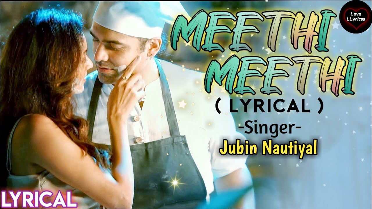 Meethi Meethi Song (Lyrical) Jubin Nautiyal, Payal Dev Rashmi Virag ...