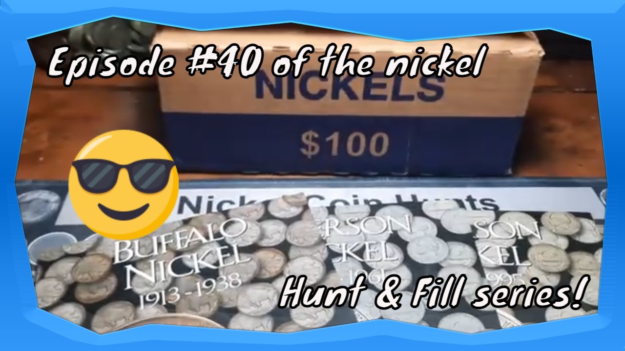 Episode #40 of the nickel hunt and fill! coin roll hunting nickels ...
