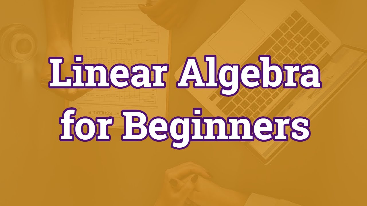 Linear Algebra for Beginners - YouTube