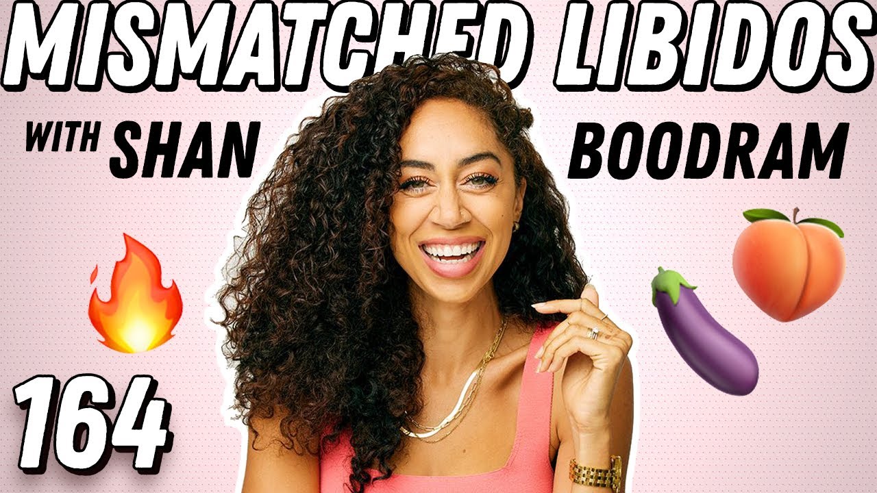 Navigating Mismatched Libidos With Sexologist Shan Boodram - Ep 164 - Dear Shandy - YouTube