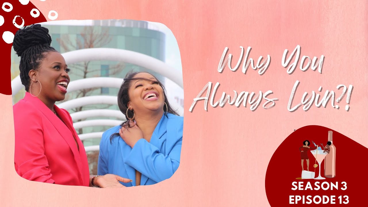 S3E13 - Why You Always Lyin? - YouTube