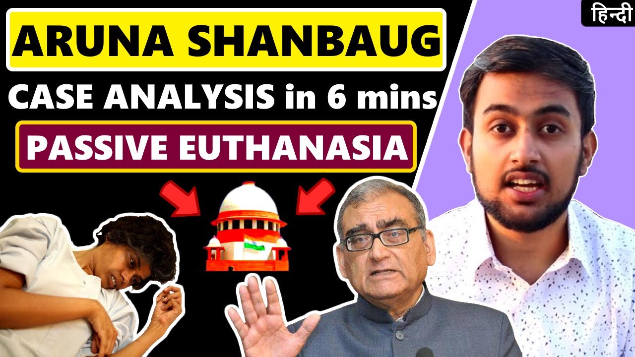 ARUNA SHANBAUG CASE - Passive Euthanasia - Aruna Shanbaug vs Union of ...