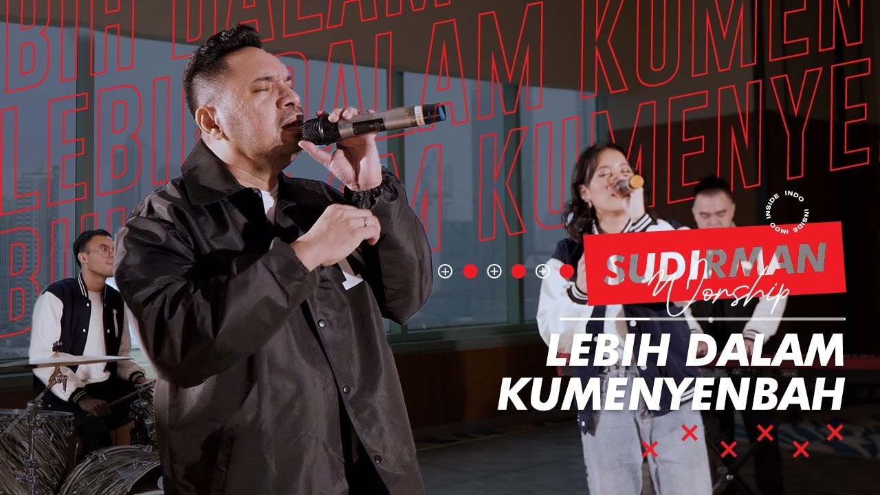 Sudirman Worship - Lebih Dalam Kumenyembah - YouTube