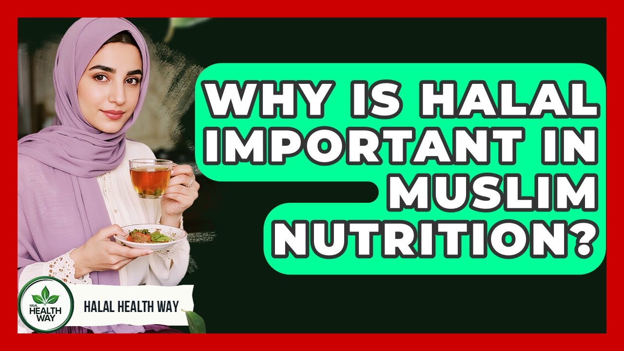 Why Is Halal Important in Muslim Nutrition? - Halal Health Way - YouTube