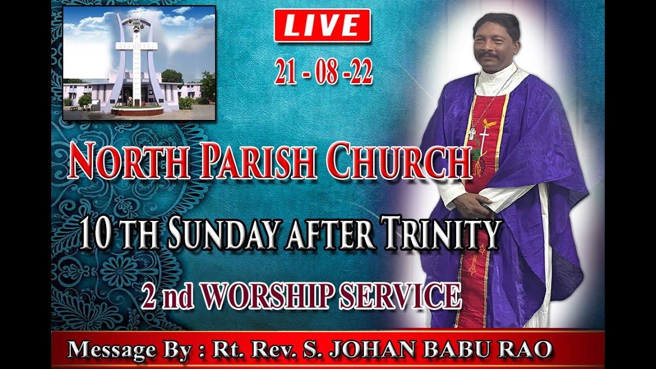 North Parish Church, Guntur - 21-08-2022 " 10 th Sunday After Trinity ...