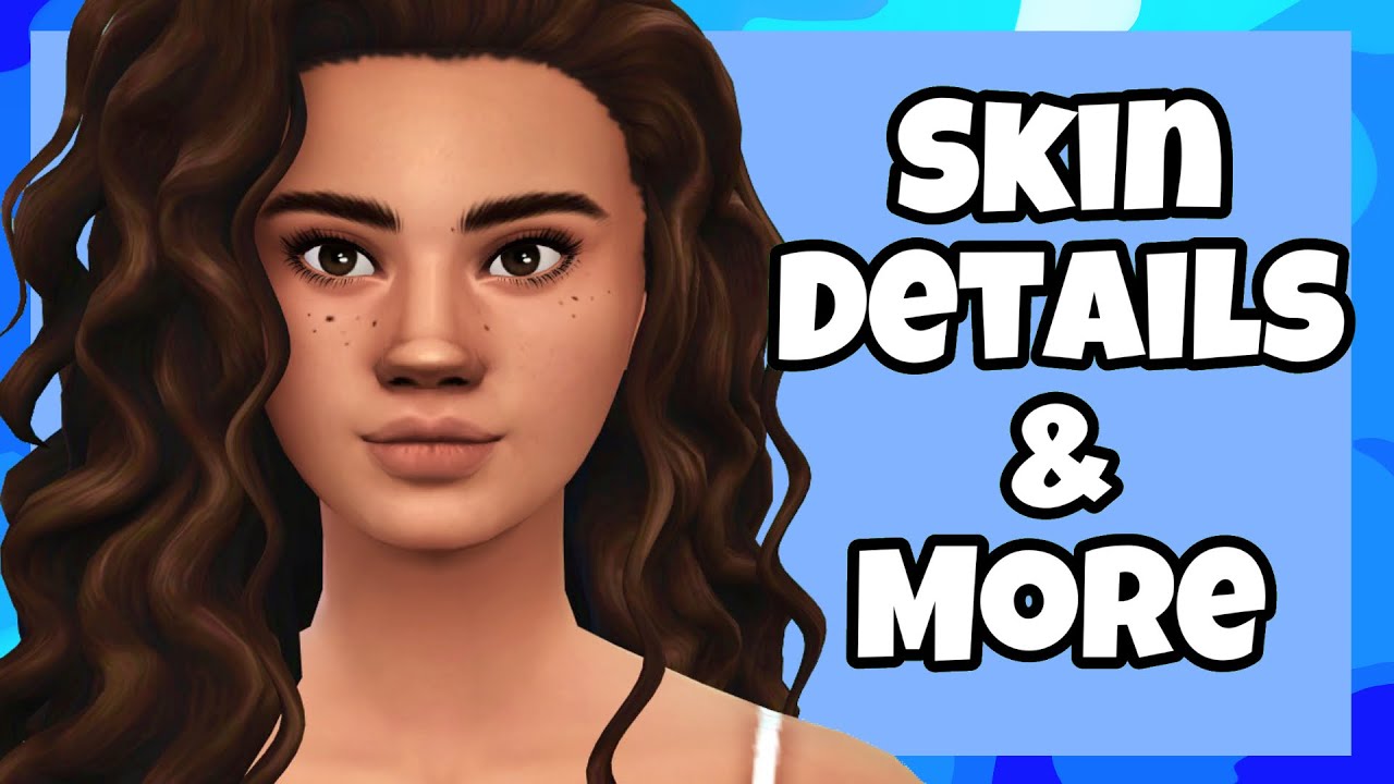 MUST HAVE SKIN DETAILS! | + LINKS | MAXIS MATCH - YouTube