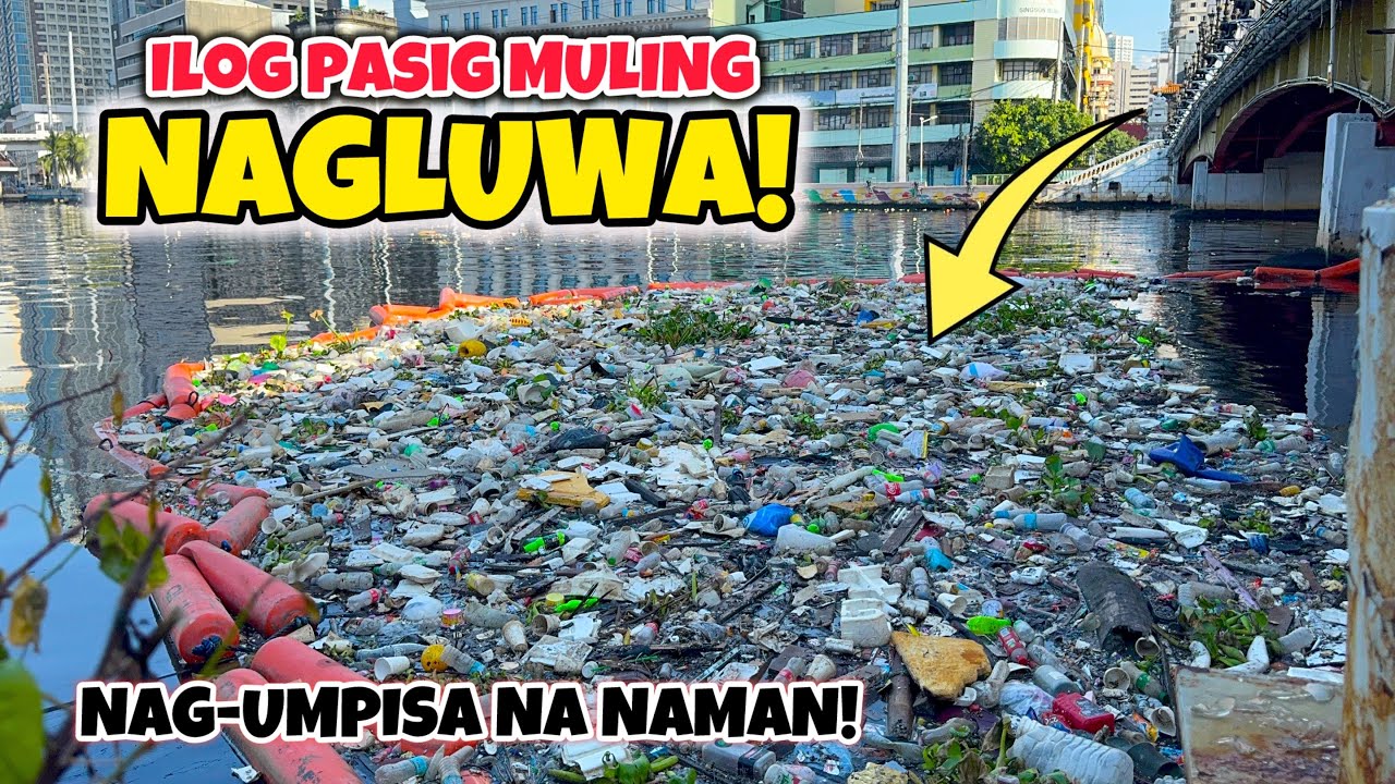 ILOG PASIG NAG-UMPISA NANG MAGLUWA NG BASURA! - YouTube