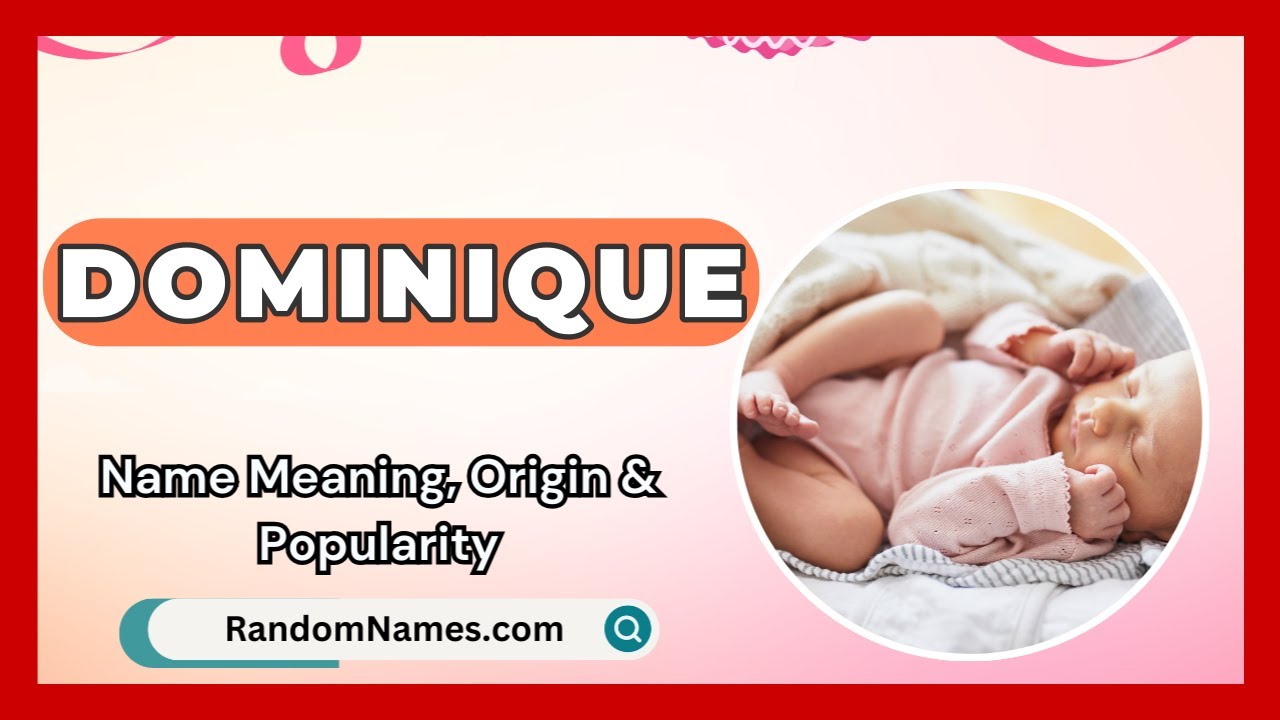 Dominique - Baby Girl Name Meaning, Origin & Popularity - RandomNames ...