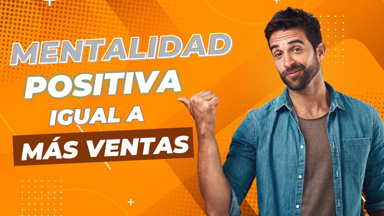 Mentalidad positiva es igual a más ventas - YouTube