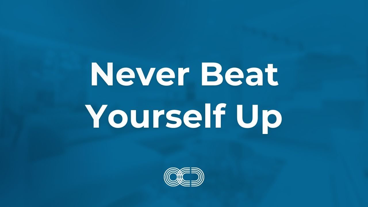 Never Beat Yourself Up - YouTube