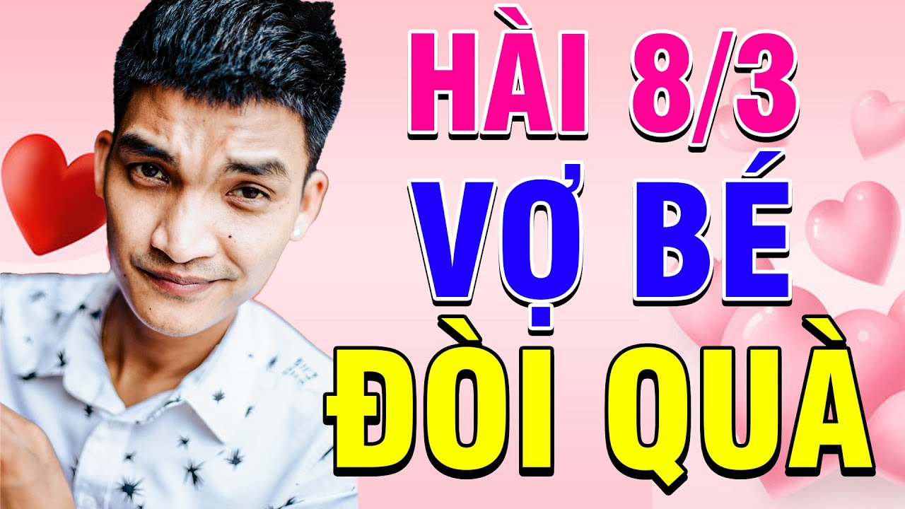 🛑 HÀI "8/3 - VỢ BÉ ĐÒI QUÀ" 🛑 | Hài Mạc Văn Khoa Hay Nhất | Hài Việt ...