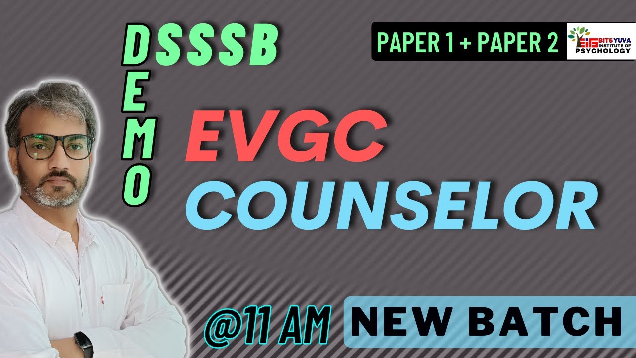 New Batch, DSSSB EVGC & COUNSELOR, by Deepak K Sharma | BITSYUVA Institute of Psychology - YouTube