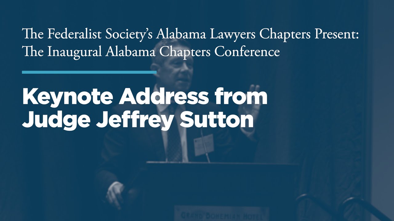 Keynote Address by Judge Jeffrey Sutton [Alabama Chapters Conference ...