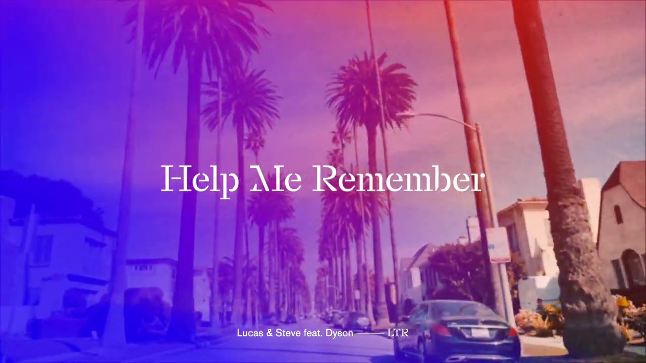 Lucas & Steve - Help Me Remember feat. Dyson (Official Audio) - YouTube