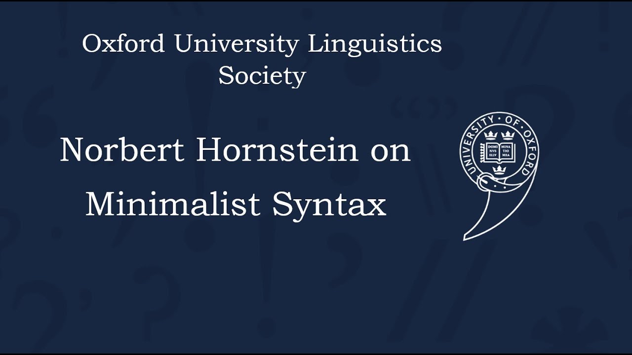 Professor Norbert Hornstein on Minimalist Syntax - YouTube