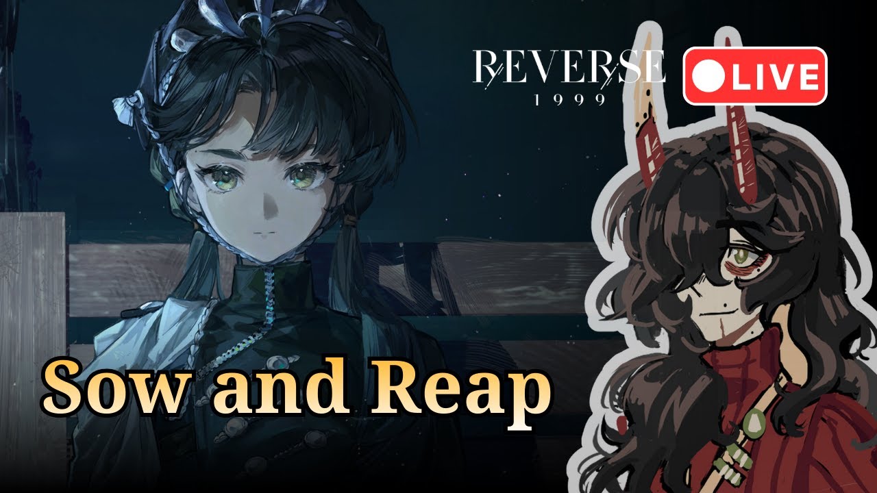 🔴【Reverse: 1999】🐯🚨 Liang Yue's Story: Sow and Reap 🐯🚨 [COLLAB] - YouTube